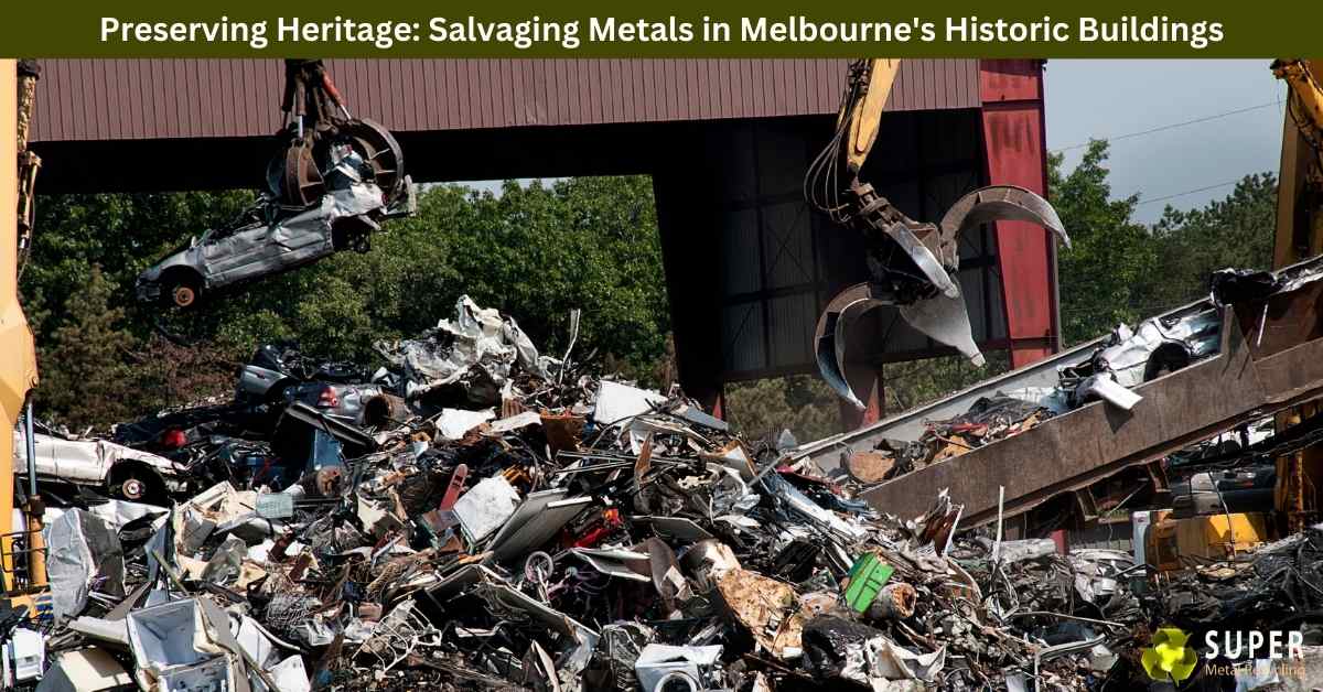 Preserving Heritage: Salvaging Metals in Melbourne's Historic Buildings ...
