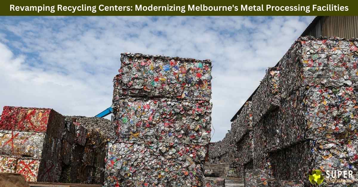 Revamping Recycling Centers: Modernizing Melbourne's Metal Processing ...