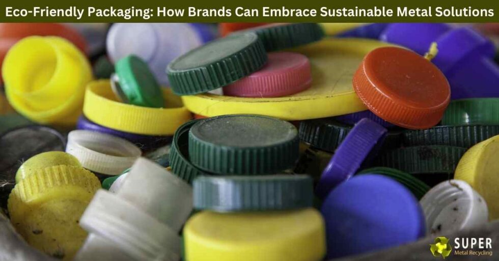 Eco-Friendly Packaging: How Brands Can Embrace Sustainable Metal ...