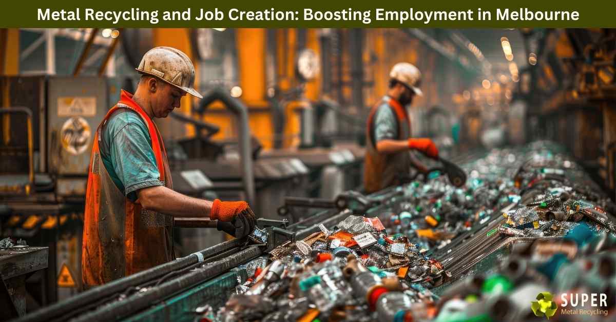 Metal Recycling and Job Creation: Boosting Employment in Melbourne » Super Metal Recycling