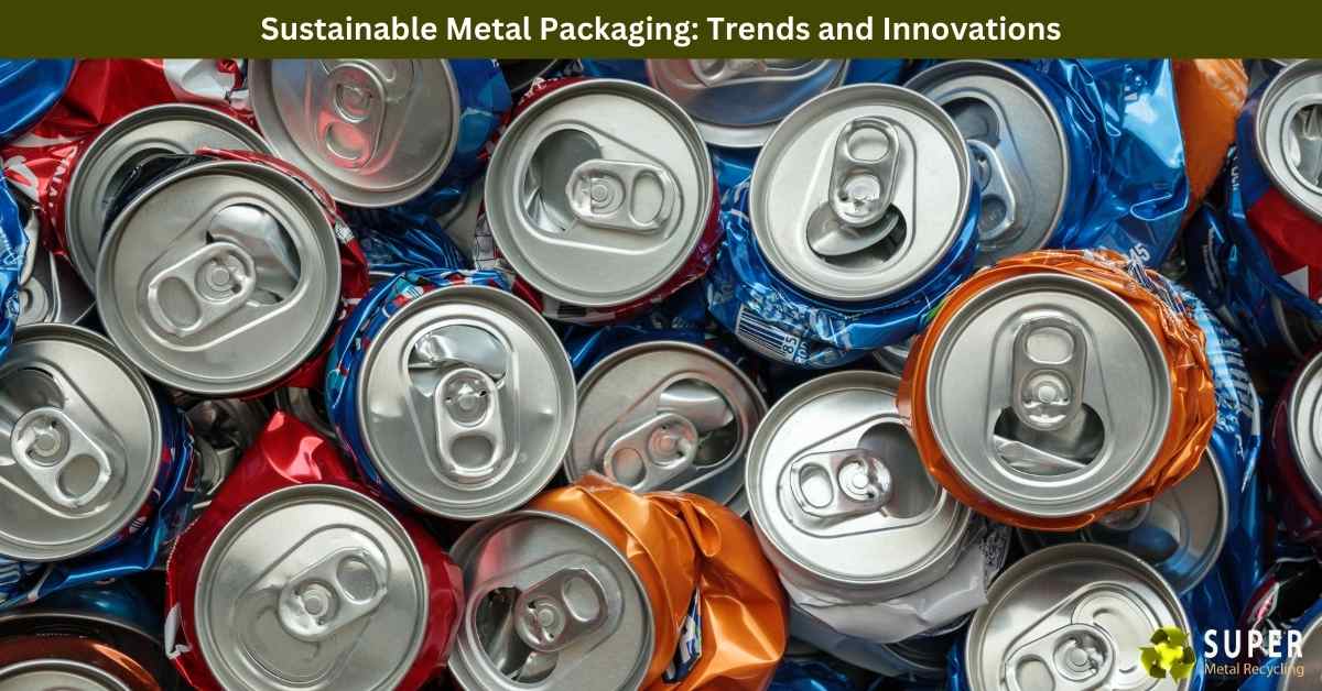 Sustainable Metal Packaging: Trends and Innovations