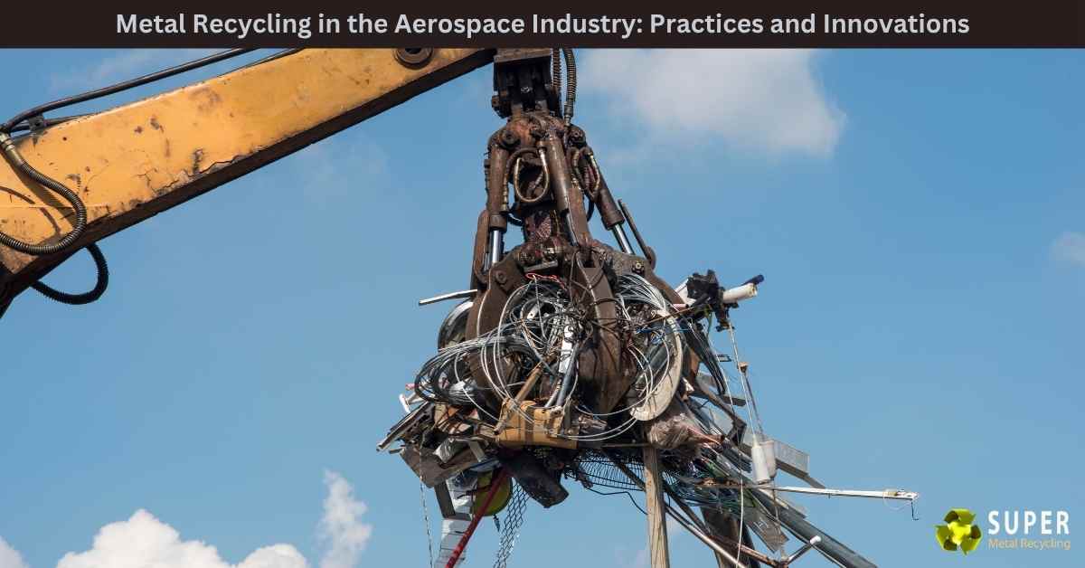 Metal Recycling in the Aerospace Industry: Practices and Innovations ...